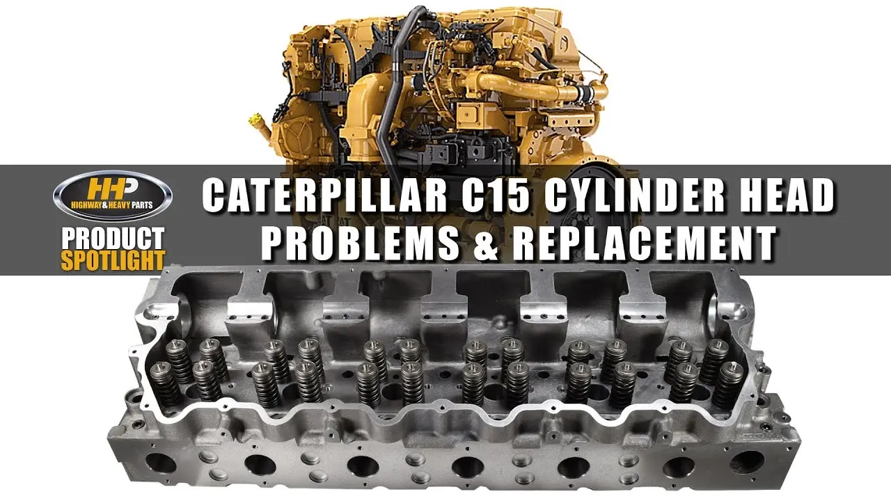Caterpillar C15 Cylinder Head Problems and Replacement